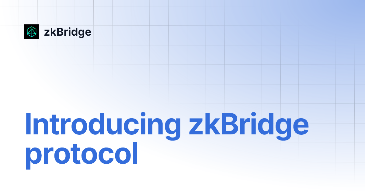 Introducing zkBridge protocol | zkBridge