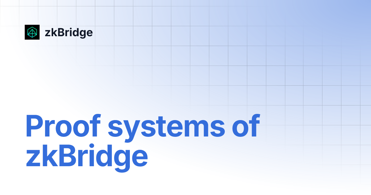 Proof systems of zkBridge | zkBridge