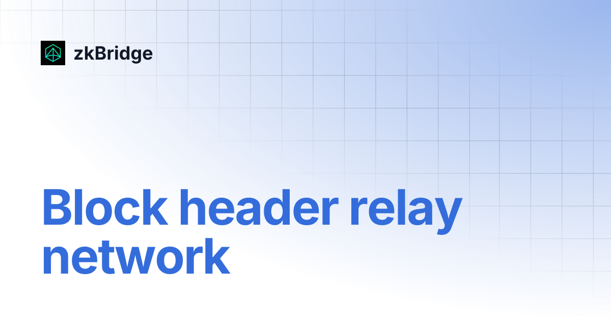Block header relay network | zkBridge