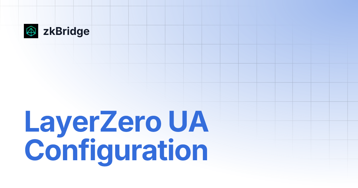 LayerZero UA Configuration | zkBridge